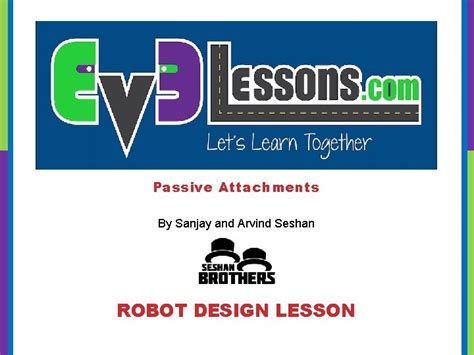 Passive Attachments By Sanjay And Arvind Seshan Robot