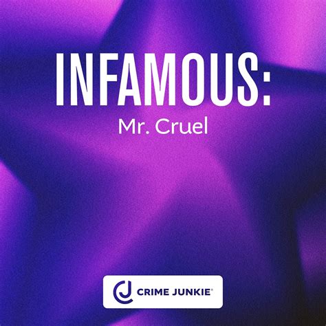 Infamous Mr Cruel By Crime Junkie Podchaser