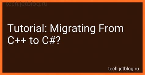 Tutorial Migrating From C To C In 2025