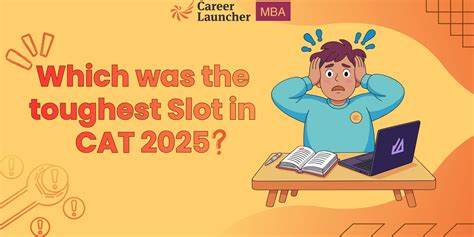 Which Was The Toughest Slot In Cat 2025 Slot Wise Difficulty Analysis