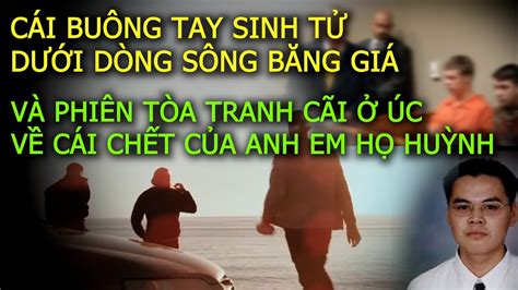 Cái BuÔng Tay Sinh TỬ Và Phiên Tòa Tranh Cãi ở Úc Về Cái Chết 3 Anh Em