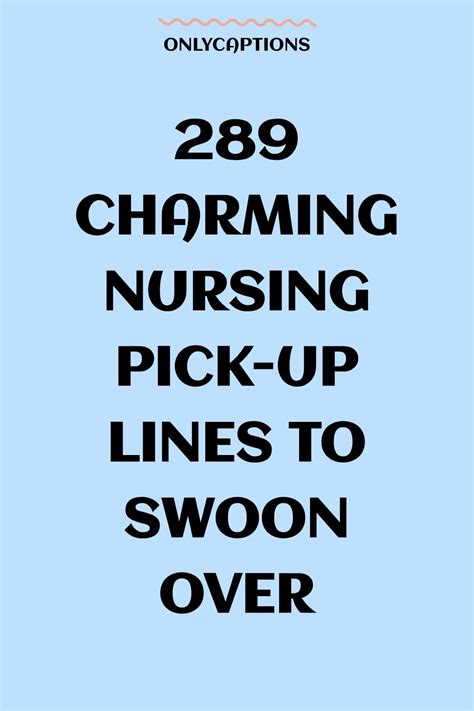 289 Adorable Nursing Pick Up Lines That Will Make You Smile In 2025 Nurse Pick Up Lines Pick