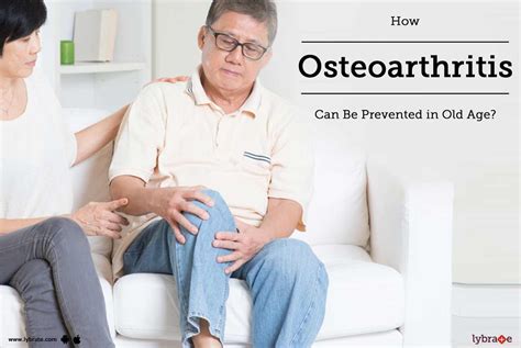 How Osteoarthritis Can Be Prevented In Old Age By Dr Saurabh Rawall Lybrate