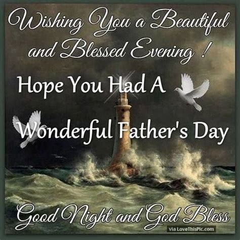 Hope You Had A Wonderful Fathers Day Have A Beautiful And Blessed