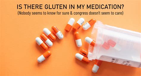 Ive Got Celiac Disease Is There A List Of Gluten Free Medications