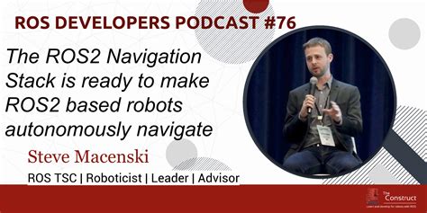 76 Ros2 Navigation Stack With Steve Macenski Ros Developers Podcast