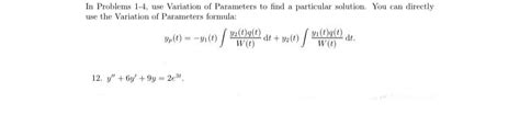 Solved N Problems 1 4 Use Variation Of Parameters To Find A