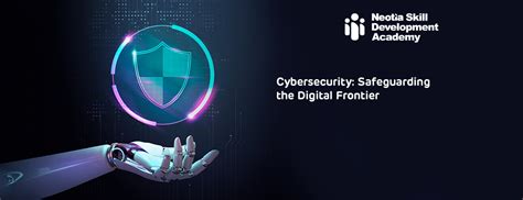 Cybersecurity Safeguarding The Digital Frontier Neotia Skill