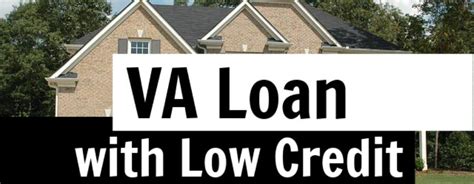 How To Get Approved For A Va Loan With Low Credit Score