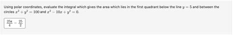 solved using polar coordinates evaluate the integral which