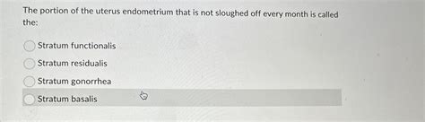 Solved The Portion Of The Uterus Endometrium That Is Not