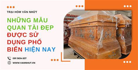 Những Mẫu Quan Tài đẹp được Sử Dụng Phổ Biến Hiện Nay VĂn NhỨt