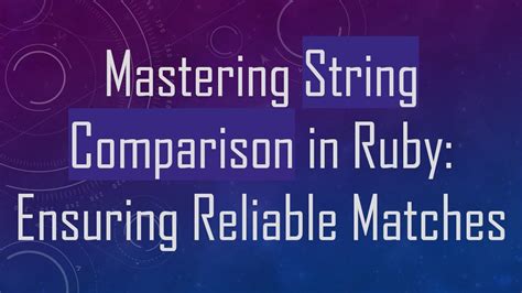 Mastering String Comparison In Ruby Ensuring Reliable Matches Youtube