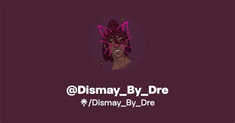 Dismay By Dre Twitter Instagram Tiktok Twitch Linktree