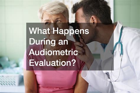 What Happens During An Audiometric Evaluation Séadhin