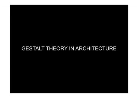 Gestalt Theory In Architecture Gestalt Theory In Architecture