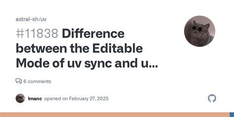 Difference Between The Editable Mode Of Uv Sync And Uv Pip Install E · Issue 11838 · Astral