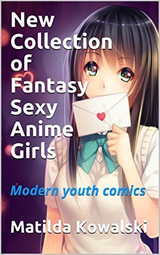 New Collection Of Fantasy Sexy Anime Girls Modern Youth Comics By
