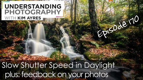 Slow Shutter Speed Photography In Daylight Episode 170 Of