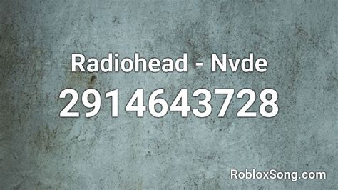 Radiohead Nvde Roblox Id Roblox Music Codes