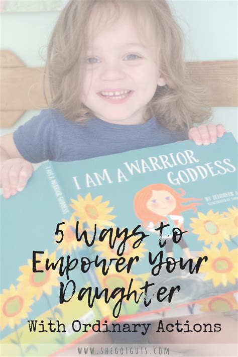 5 Ways To Empower Your Daughter With Ordinary Actions — She Got Guts