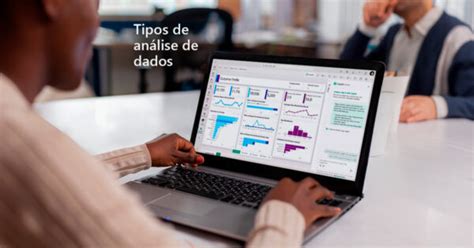 Tipos De Análise De Dados Quais São Quando E Como Aplicá Los
