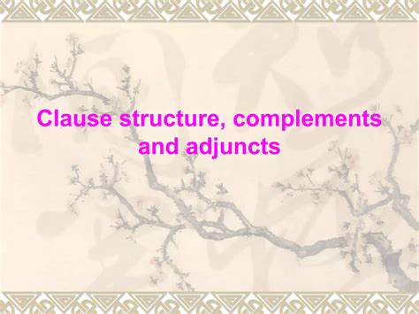 Clause Structure Complements And Adjuncts Ppt
