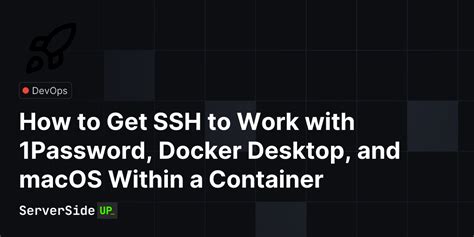 How To Get Ssh To Work With 1password Docker Desktop And Macos Within