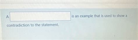 Solved A Is An Example That Is Used To Show A Contradiction