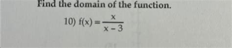 Solved Find The Domain Of The Function F X Xx 3
