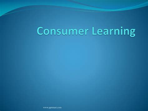 Ppt Consumer Learning Powerpoint Presentation Free Download Id2260704