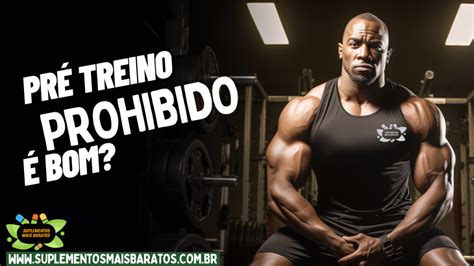 Pré Treino Proibido é Bom Descubra Os Melhores Opções 💪 Dietajá