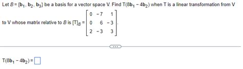Solved Let B B B B Be A Basis For A Vector Space V Chegg