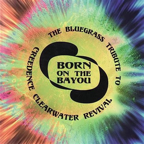 Born On The Bayou The Bluegrass Tribute To Creedence