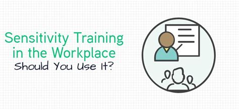 Sensitivity Training In The Workplace Should You Use It