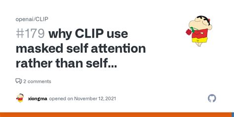 Why CLIP Use Masked Self Attention Rather Than Self Attention Issue Openai CLIP GitHub