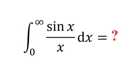 solution calculate the integral int {0} { infty} frac{ sin x}{x} dx