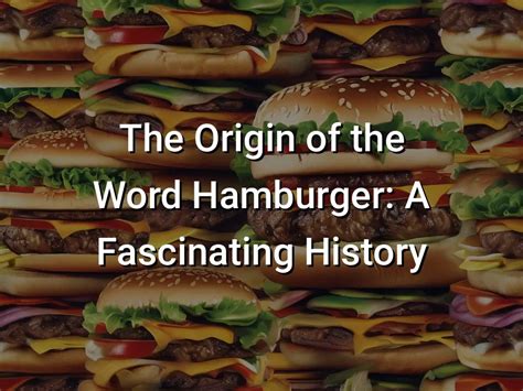The Origin Of The Word Hamburger A Fascinating History Symbol Genie