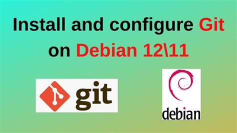 How To Install And Configure Git On Debian 12 How To Install Git On Debian Linux 2024 Updated