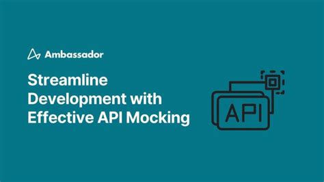 Master Effective Api Mocking Techniques For Faster Results Ambassador
