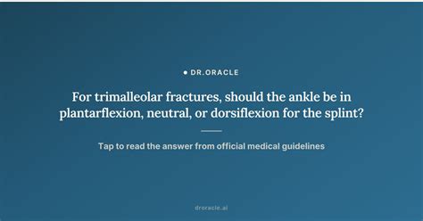 For Trimalleolar Fractures Should The Ankle Be In Plantarflexion