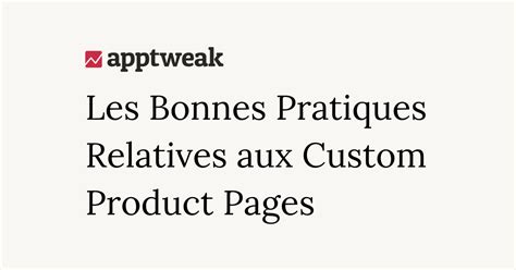 les bonnes pratiques relatives aux custom product pages addict mobile