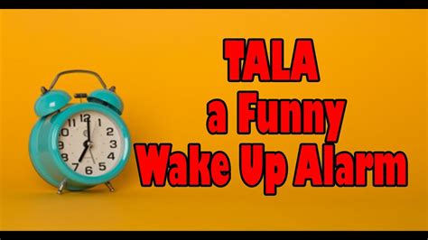Tala A Funny Wake Up Alarm Youtube