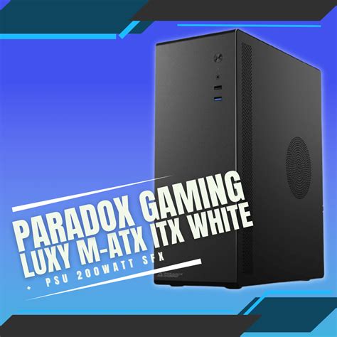 Casing Paradox Gaming Luxy Micro Atx Itx Psu Sfx Quadra Computer