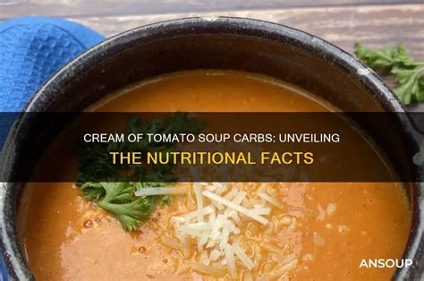 Cream Of Tomato Soup Carbs Unveiling The Nutritional Facts Ansoup