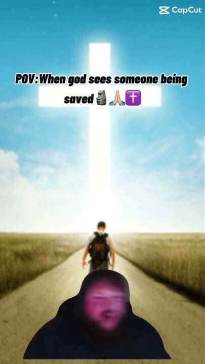 Pov When God Sees Someone Someone Get Saved🗿🙏🏼 ️ Jesus Funny Memes