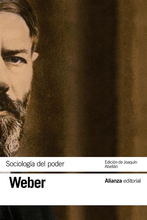 · Sociología Del Poder Los Tipos De Poder Legítimo · Weber Max Alianza Editorial 978 84