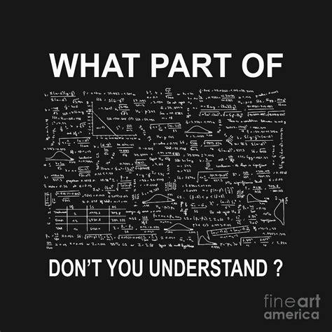 Fun Maths What Part Of Dont You Understand Photograph By