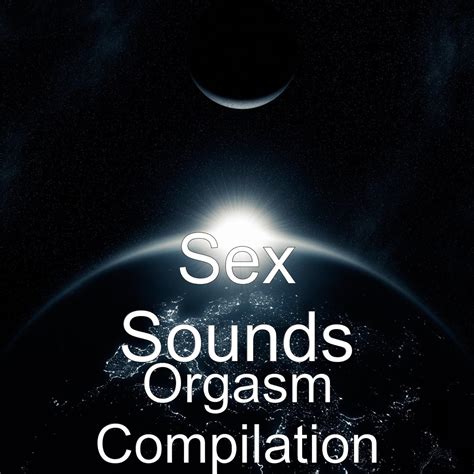 ‎orgasm Compilation Single Album By Sex Sounds Apple Music