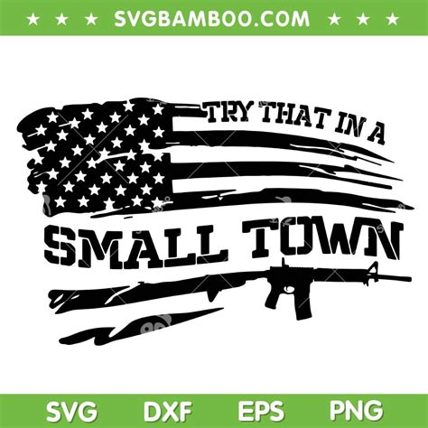 Try That In A Small Town Gun Flag Svg Png